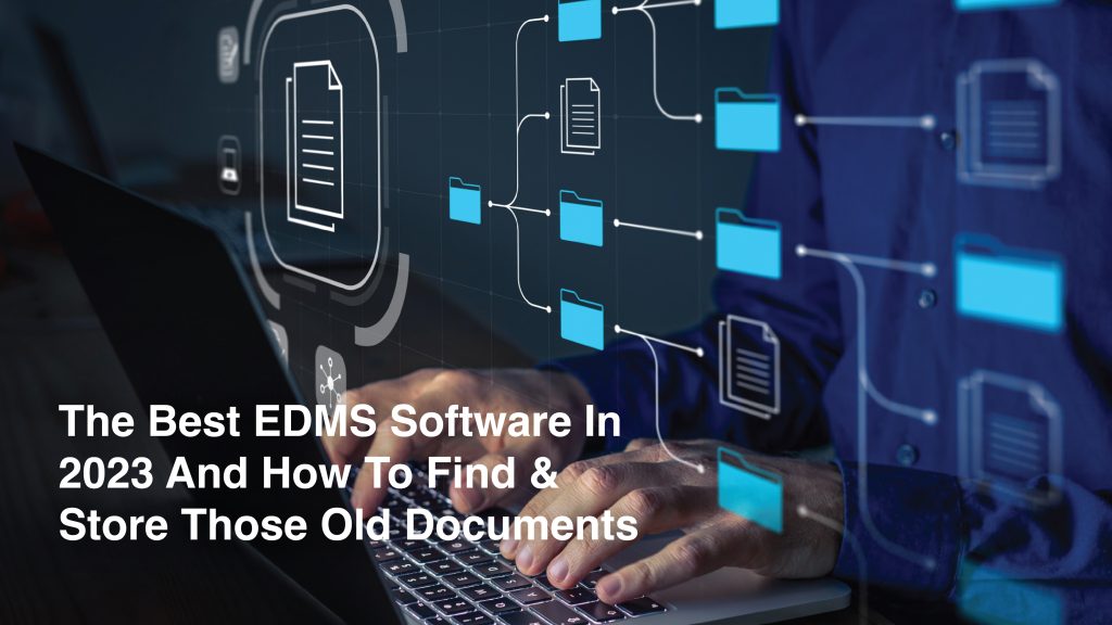 The Best EDMS Software In 2023 And How To Store Documents